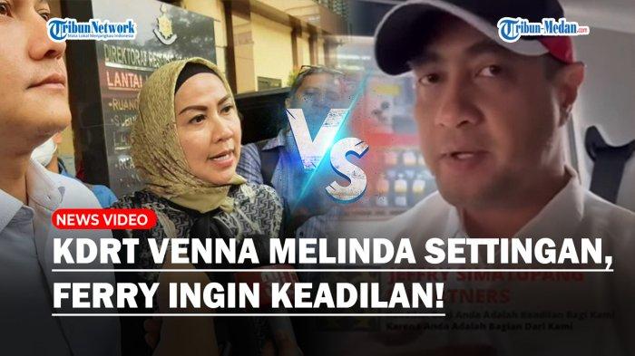 HEBOH Kasus KDRT Venna Melinda Hanya Settingan, Ferry Irawan Minta Keadilan! - Tribun-medan.com
