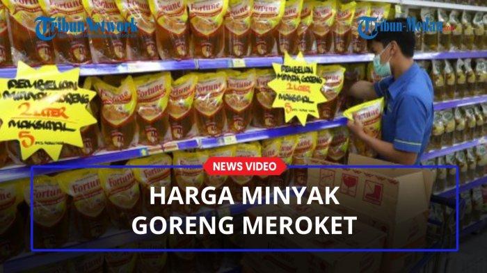 HARGA MINYAK GORENG Meroket dan Stok Banyak Setelah HET Dicabut, Ini Kata Mendag - Tribun-medan.com