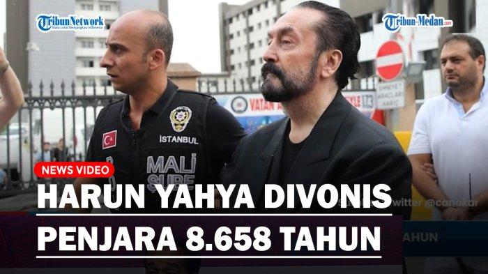 Harun Yahya Divonis Penjara 8.658 Tahun, Sebelumnya Pernah Divonis 1. ...