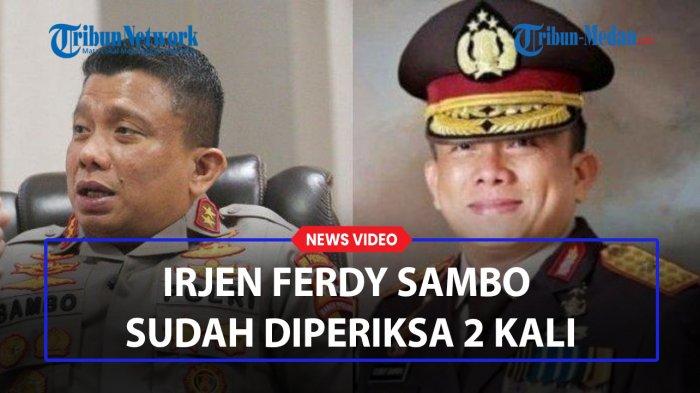 IRJEN FERDY SAMBO Sudah Dua Kali Diperiksa Oleh Tim Khusus Kapolri ...
