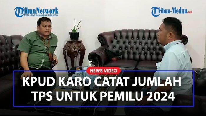 Dicanangkan Tiga TPS Khusus, KPUD Karo Catat Jumlah TPS Untuk Pemilu ...