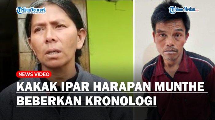Kakak Ipar Harapan Munthe Beberkan Kronologi Kejadian, Pelaku Sempat Kabarkan Habisi Nyawa ...