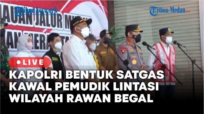 Kapolri Bentuk Satgas Kawal Pemudik yang Melintasi Wilayah Rawan Begal di Sumatera - Tribun ...