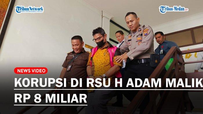 KORUPSI di RSU H.Adam Malik Rp 8 Miliar, Kejari Medan Tetapkan Direktur Keuangan Jadi Tersangka ...