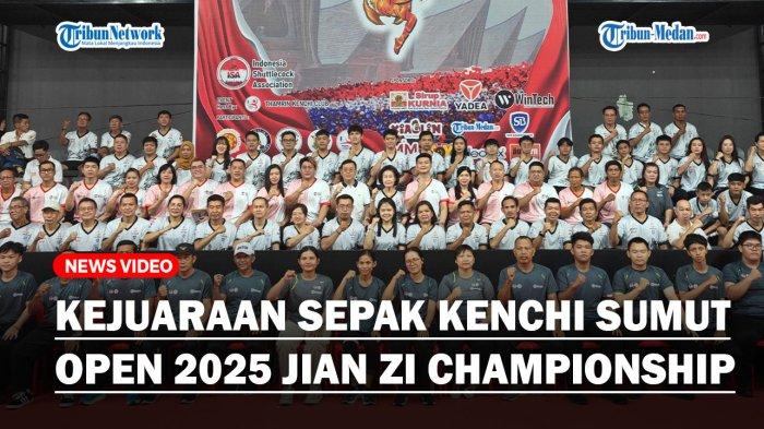 Kejuaraan Sepak Kenchi Sumut Open 2025 Jian Zi Championship Resmi ...