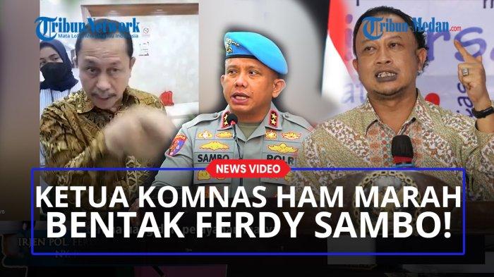 Ketua Komnas HAM Marah Bentak Ferdy Sambo 'Kau Jangan Kurang Ajar' Usai Choirul Anam Dipanggil ...