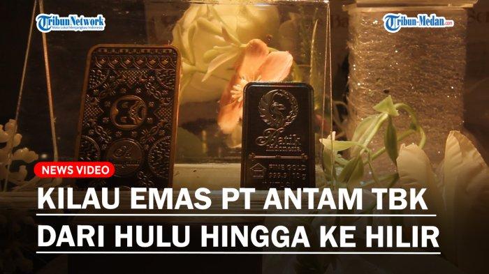 Melihat Kilau Emas PT Antam Tbk dari Hulu hingga ke Hilir - Tribun ...