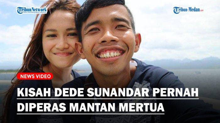 Kisah Cinta Dede Sunandar, Ngaku Diperas Mantan Mertua, Hingga 3 Kali Menikah - Tribun-medan.com