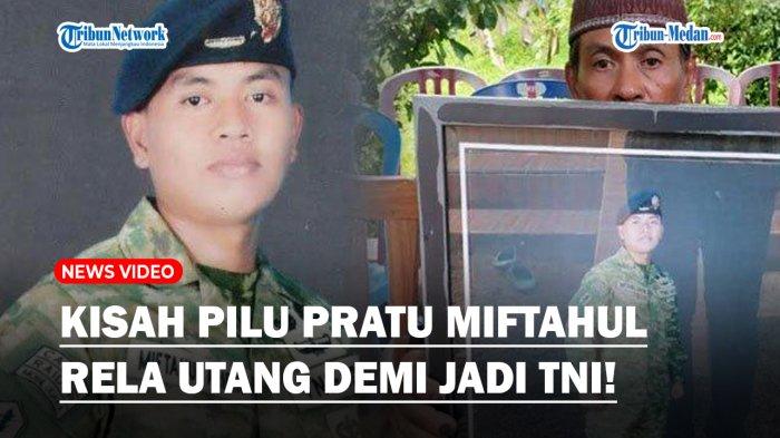 Kisah Pilu Pratu Miftahul Arifin yang Gugur ditembak KKB, Rela Utang Demi Jadi Prajurit TNI ...