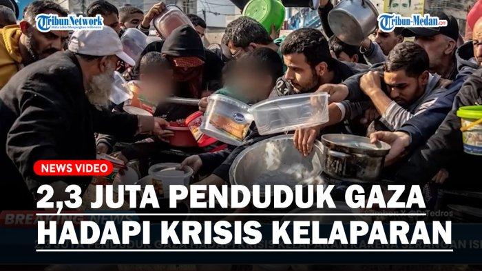 Sebanyak 2,3 Juta Penduduk di Gaza Hadapi Krisis Kelaparan, Situasi ...