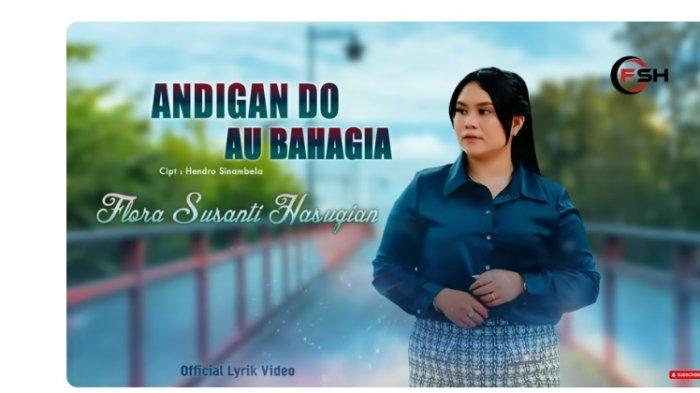 Lirik Lagu Batak Andigan Do Au Bahagia, Dipopulerkan Flora Susanti Hasugian - Tribun-medan.com