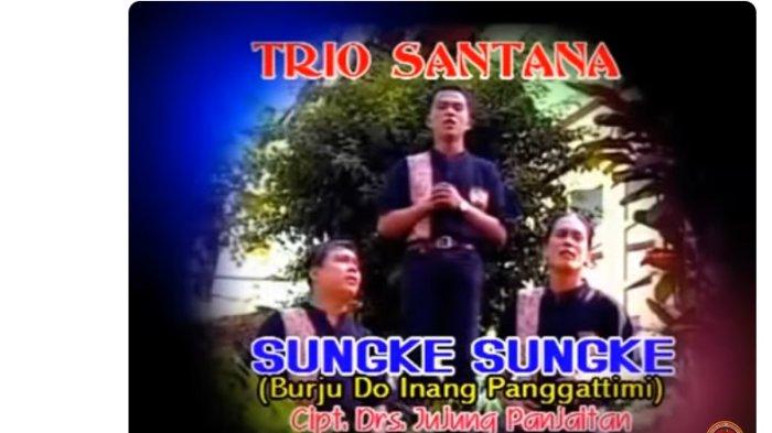 Lirik Lagu Batak Sungke Sungke yang Dipopulerkan oleh Trio Santana - Tribun-medan.com