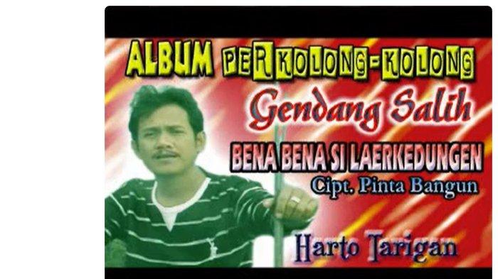 Lirik Lagu Karo Bena Si Laerkedungen yang Dipopulerkan oleh Harto ...