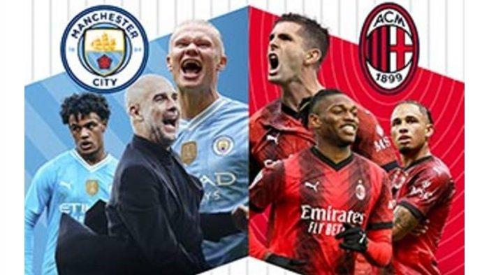 LINK LIVE Streaming Man City vs AC Milan, Nonton Gratis via HP, Akses ...