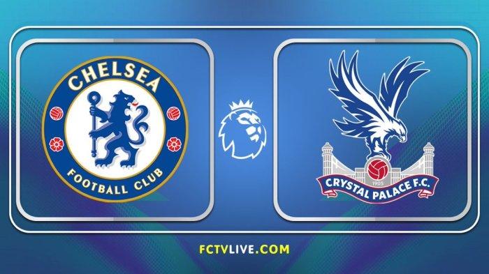 SEDANG BERLANGSUNG Chelsea Vs Crystal Palace, Akses di Sini Nonton Live Streaming Gratis via HP ...