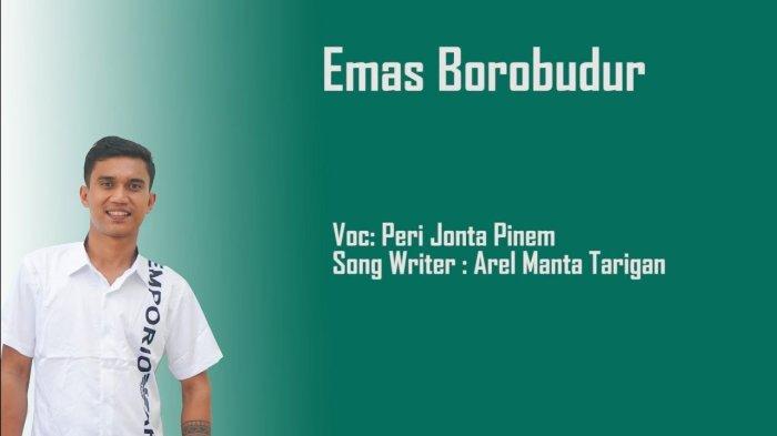 Lirik Lagu Karo Emas Borobudur By Peri Jonta Pinem - Tribun-medan.com