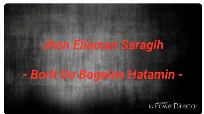 Lirik Lagu Simalungun Borit Do Bogeion Hatamin, Dipopulerkan Jhon Elyaman Saragih - Tribun-medan.com