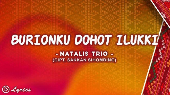 Lirik Lagu Batak Burionku Dohot Ilukki Dipopulerkan Natalis Trio, Berikut Terjemahannya ...