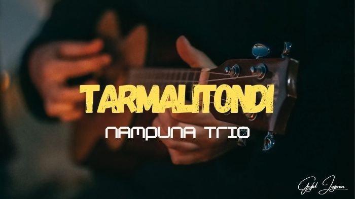 Lirik dan Chord Lagu Batak Tarmali Tondi yang Dipupulerkan Nampuna Trio, Lengkap Terjemahannya ...