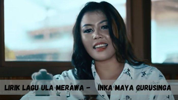 Lirik dan Chord Lagu Karo Ula Merawa yang Dipopulerkan oleh Inka Maya Gurusinga - Tribun-medan.com