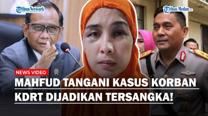 Mahfud MD Turun Tangan Bantu Korban KDRT Dijadikan Tersangka, Telpon Kapolda Metro Minta Beri ...