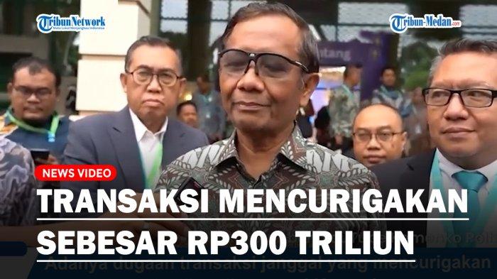 Soal Transaksi Mencurigakan Sebesar Rp300 Triliun yang Disebut Mahfud MD, Kemenkeu Beri Respons ...
