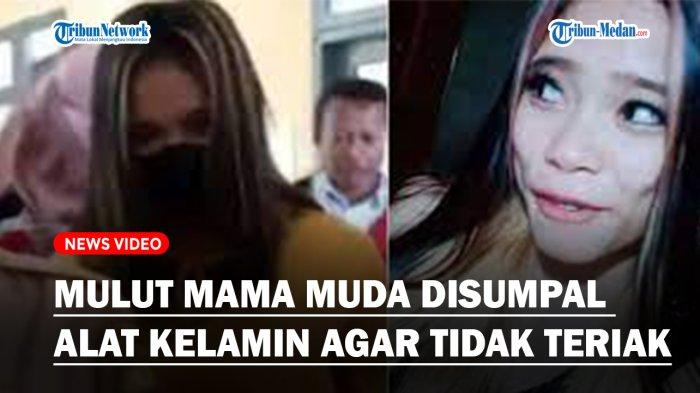 Mama Muda Ngaku Mulutnya Disumpal Kelamin Agar Tidak Teriak : Ngaku Jadi Korban 8 Anak - Tribun ...