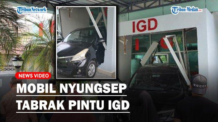 Mobil Nyungsep Tabrak Pintu IGD RS Tiara Sella - Tribun-medan.com