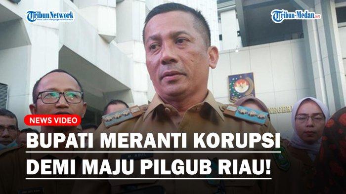 NASIB SIAL Bupati Meranti, Terancam Lebaran di Penjara, Gegara Korupsi demi Maju Pilgub Riau ...