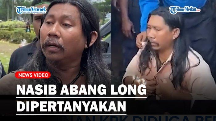 Nasib Abang Long Dipertanyakan, Status Hukum Belum Diketahui, Kuasa ...