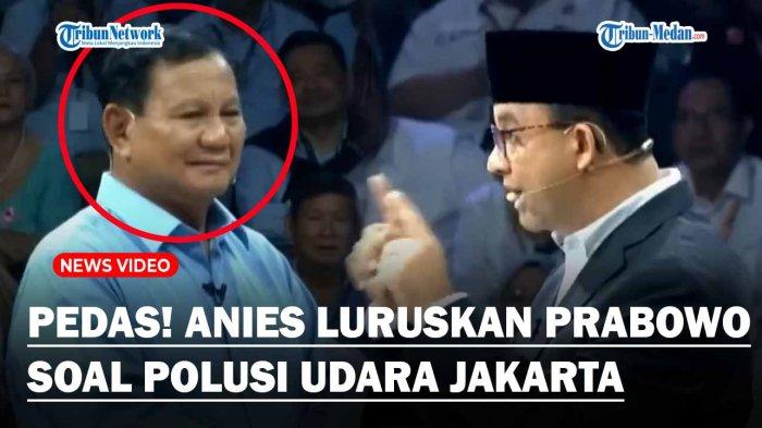 PEDAS! Jawab Anies Luruskan Pertanyaan Prabowo Soal Polusi Udara Singgung Anggaran Rp 80 Triliun ...