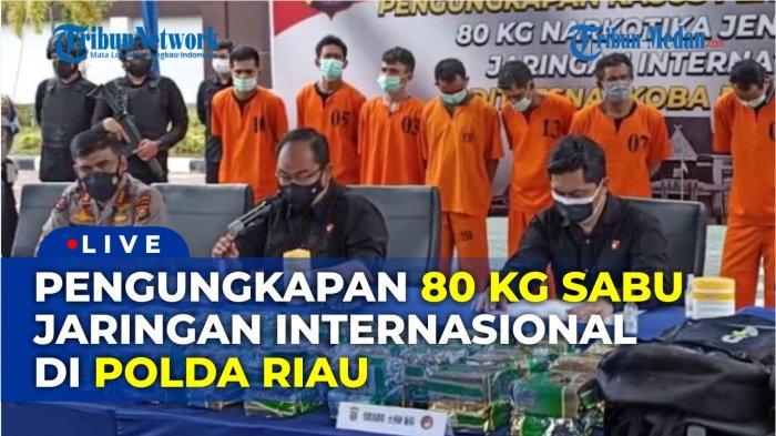 Pengungkapan Jaringan Internasional Peredaran Narkotika 80 Kilogram Sabu di Polda Riau - Tribun ...