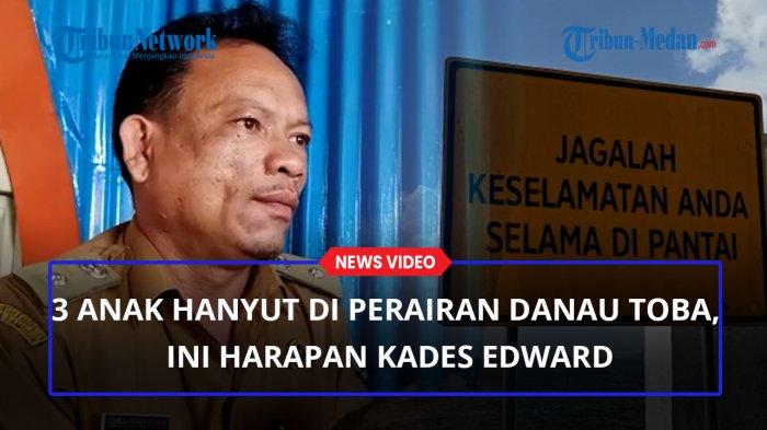 Pasca Hanyutnya 3 Anak di Perairan Danau Toba, Kades Edward Berharap ...