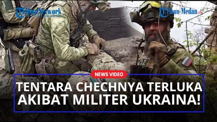 Pasukan Chechnya dapat Perlawanan Sengit Tentara Ukraina di Wilayah ...