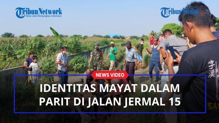 TERUNGKAP Identitas Mayat yang Ditemukan di Dalam Parit Jalan Jermal 15 ...