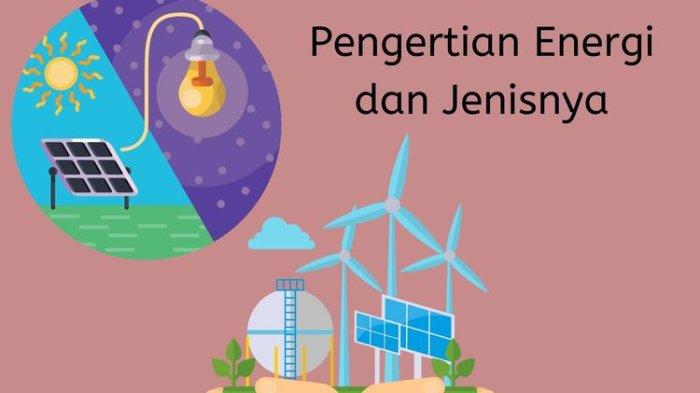 Energi : Pengertian, Perubahan dan Jenisnya, Materi Belajar Kimia Kelas ...