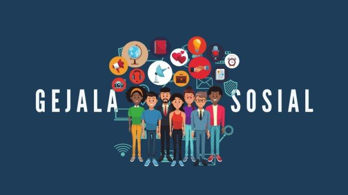 Gejala Sosial: Pengertian, Klasifikasi dan Karakteristik, Materi ...