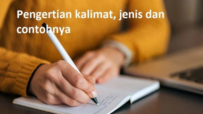 Pengertian, Jenis dan Contoh Kalimat, Materi Belajar Bahasa Indonesia ...