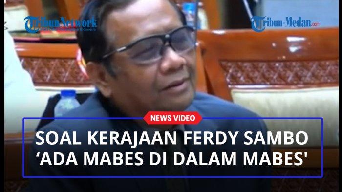 Penjelasan Terkait Kerajaan Irjen Ferdy Sambo Menurut Mahfud MD, 'Ada Mabes di Dalam Mabes ...