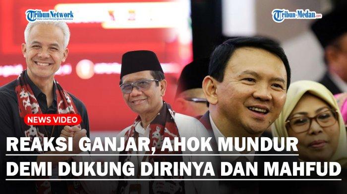 REAKSI GANJAR Soal Ahok Mundur Demi Dukung Dirinya dan Mahfud MD : Terima Kasih, Tambahan Tenaga ...