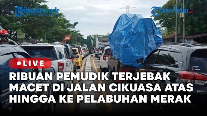 Ribuan Pemudik Masih Terjebak Macet di Jalan Cikuasa Atas Hingga ke Pelabuhan Merak Banten ...