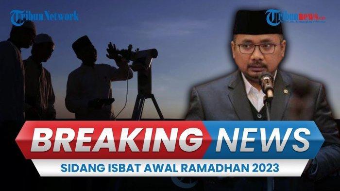SIARAN LANGSUNG Sidang Isbat 2023 Hasil Pemantauan Hilal 1 Ramadan 1444 Hijriah, Link Live ...