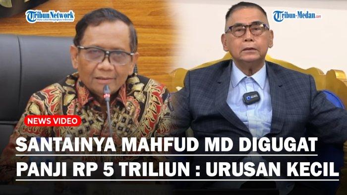 Santainya Mahfud MD Digugat Panji Gumilang Rp 5 Triliun : Itu Urusan Kecil, Tetap Proses TPPU ...