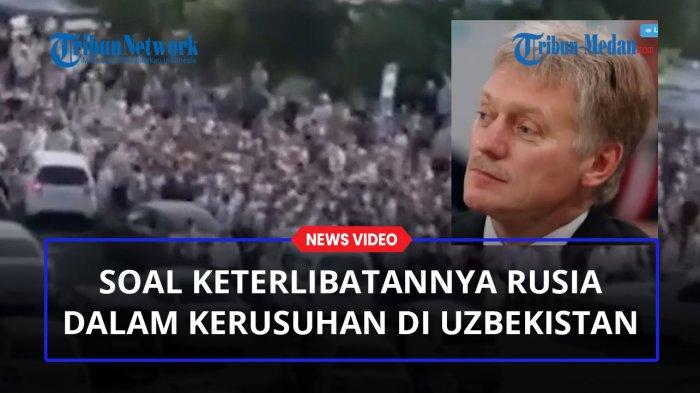 Soal Peran Rusia dalam Kerusuhan di Uzbekistan, Ini Kata Jubir Kremlin ...