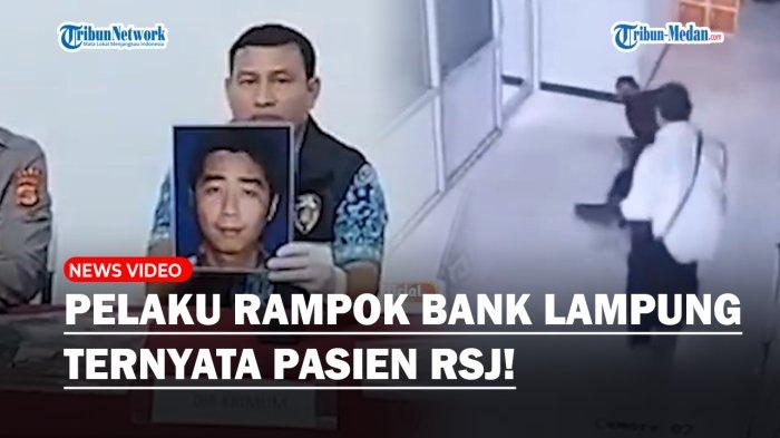 Sosok Heri Gunawan Rampok Bank Arta Lampung Ternyata Pasien RSJ, Sempat ...