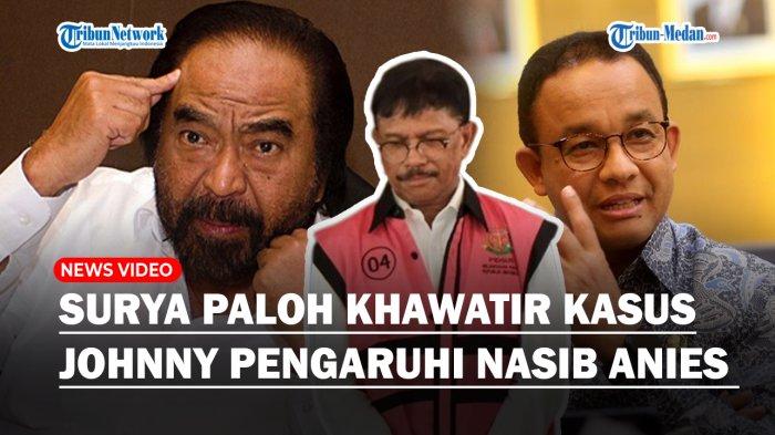 Surya Paloh Khawatir Kasus Johnny Plate Korupsi Pengaruhi Nasib Pencapresan Anies dan Nasdem ...