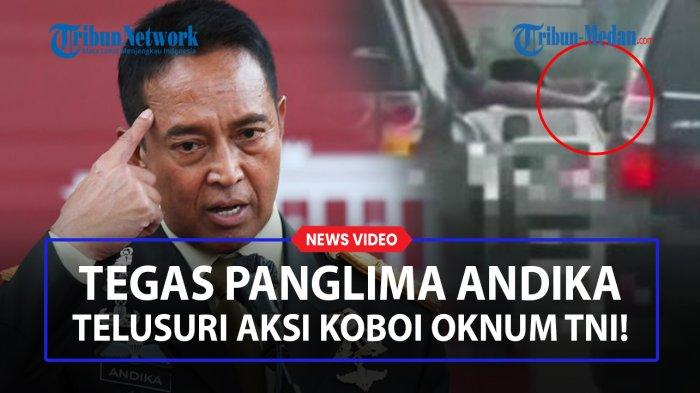 TEGAS PANGLIMA ANDIKA Telusuri Oknum TNI yang Todongkan Pistol ke di Tol Terancam Sanksi ...