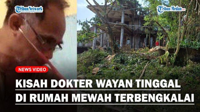 VIRAL Kisah Dokter Wayan Tinggal di Rumah Mewah Terbengkalai, Tetap ...