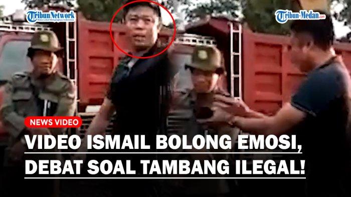 VIRAL Video Ismail Bolong Emosi, Adu Mulut dengan Petugas soal Tambang Ilegal - Tribun-medan.com