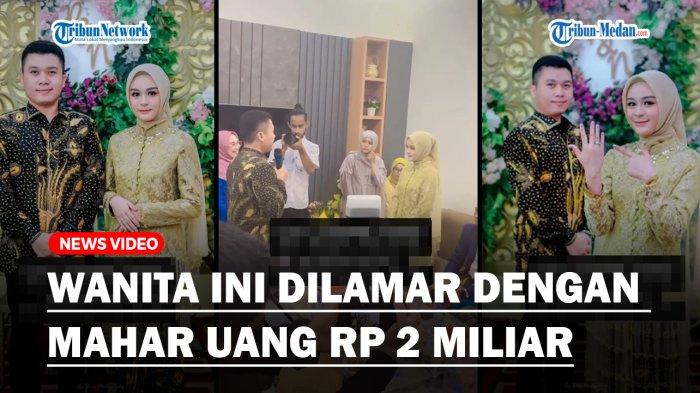 VIRAL, Wanita Ini Dilamar dengan Mahar Uang Rp 2 Miliar, Ternyata Dijodohkan, Akan Menikah di ...